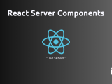 React Server Components Explained Benefits And Implementation
